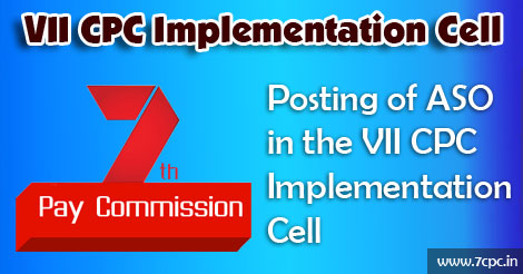 Posting of ASO in the VII CPC Implementation Cell – regarding ~ CENTRAL ...