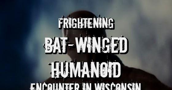 Terra Forming Terra: Frightening Bat-Winged Humanoid Encounter in Wisconsin