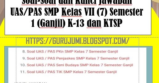 Soal-Soal dan Kunci Jawaban UAS/PAS SMP Kelas VII (7) Semester 1 (Ganjil) K-13 dan KTSP - Guru Jumi