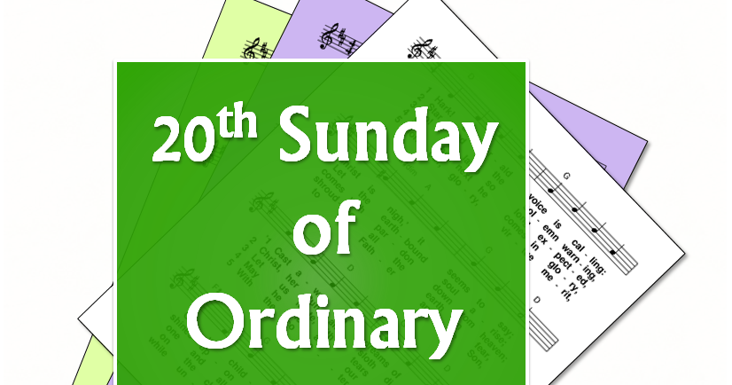 LiturgyTools.net: Hymns for the 20th Sunday of Ordinary Time, Year C (14 August 2022) - Catholic ...