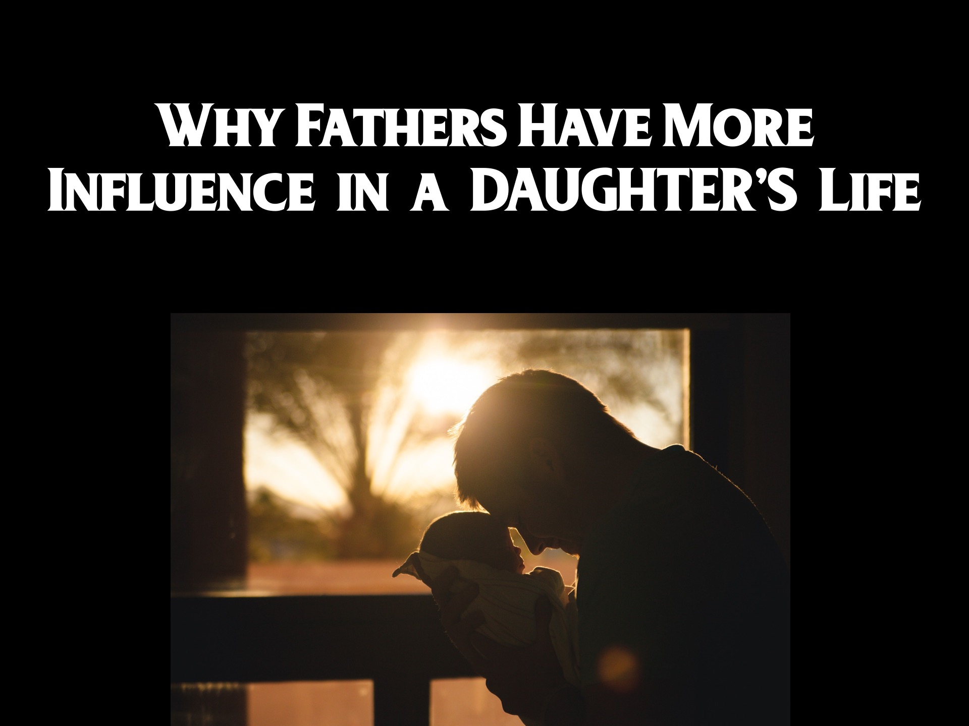 Why Fathers Have More Influence in a Daughter's Life - SMART KIDS