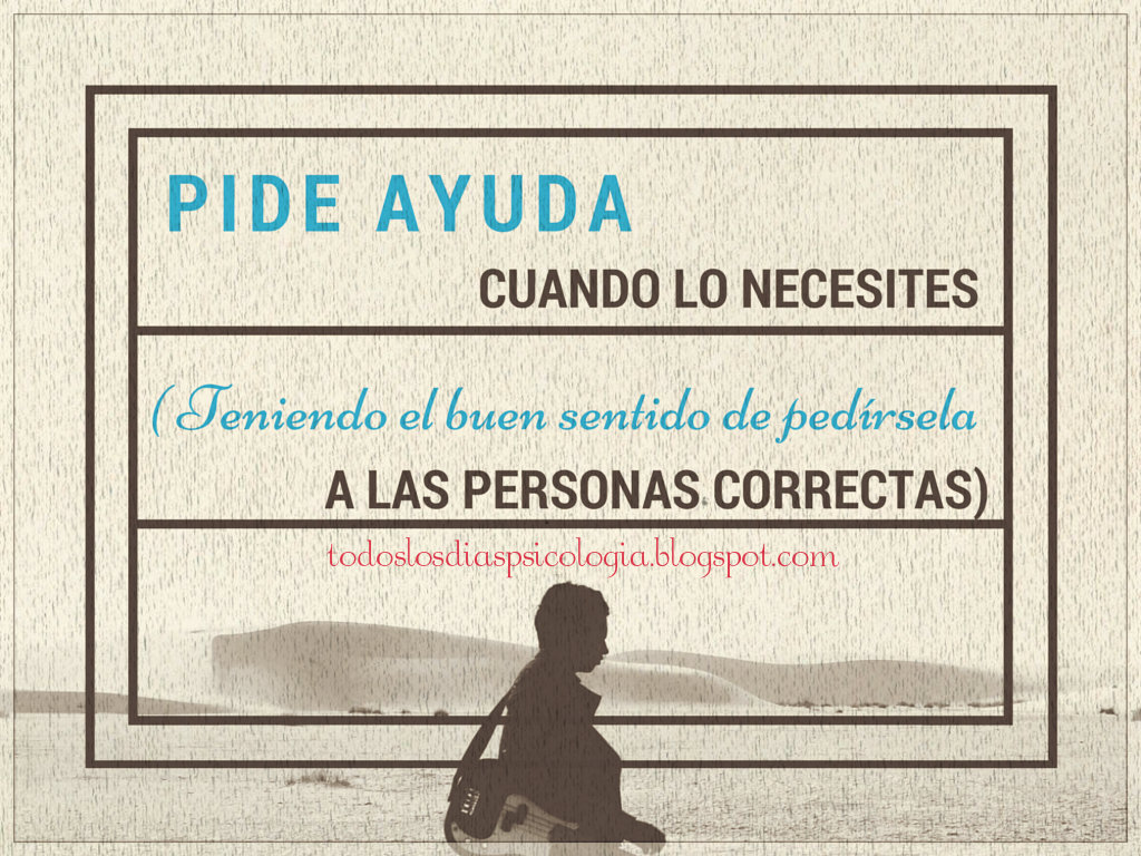 Todos los días Psicología: Pide ayuda.
