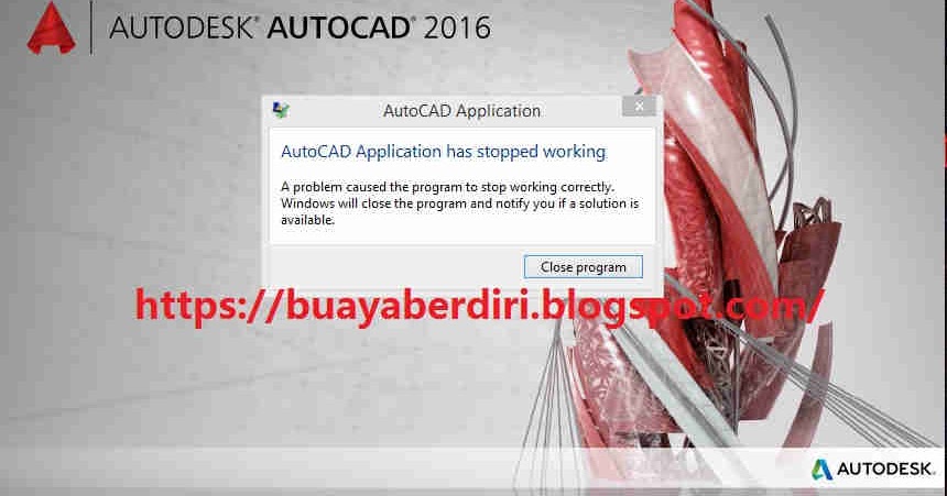 Mengatasi Error Autocad Autocad Application has Stopped working,Solved