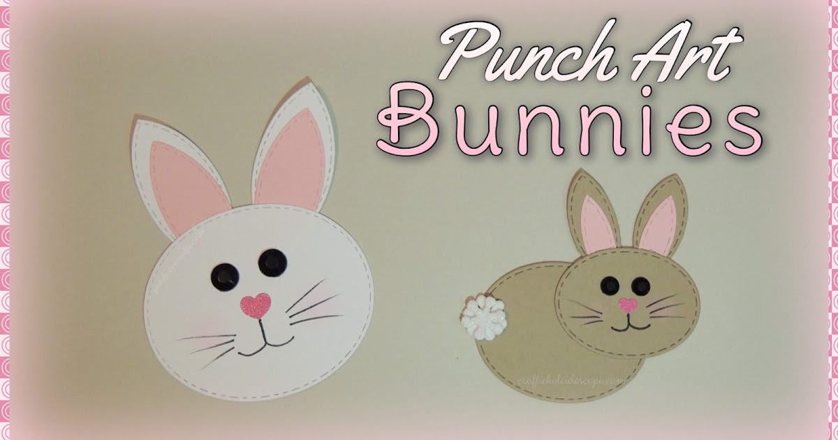 Craftie Kaleidoscope : Punch Art Bunnies