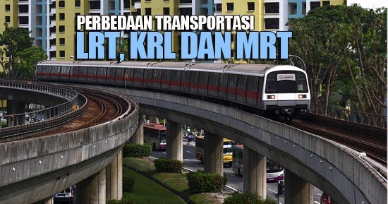 Perbedaan KRL, MRT, dan LRT | HMS POLINES