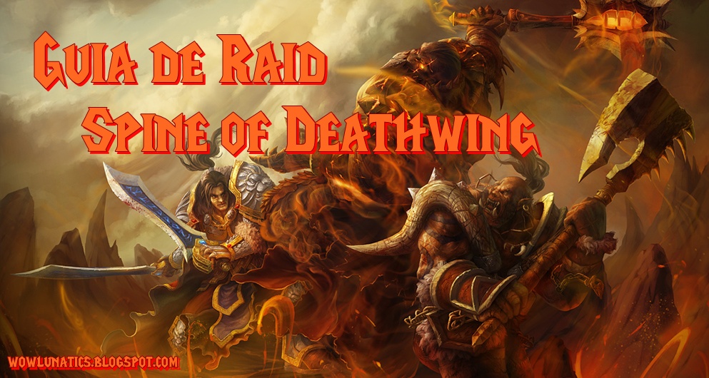 Guia Raid Dragon Soul - Spine of Deathwing - WoW Lunatics