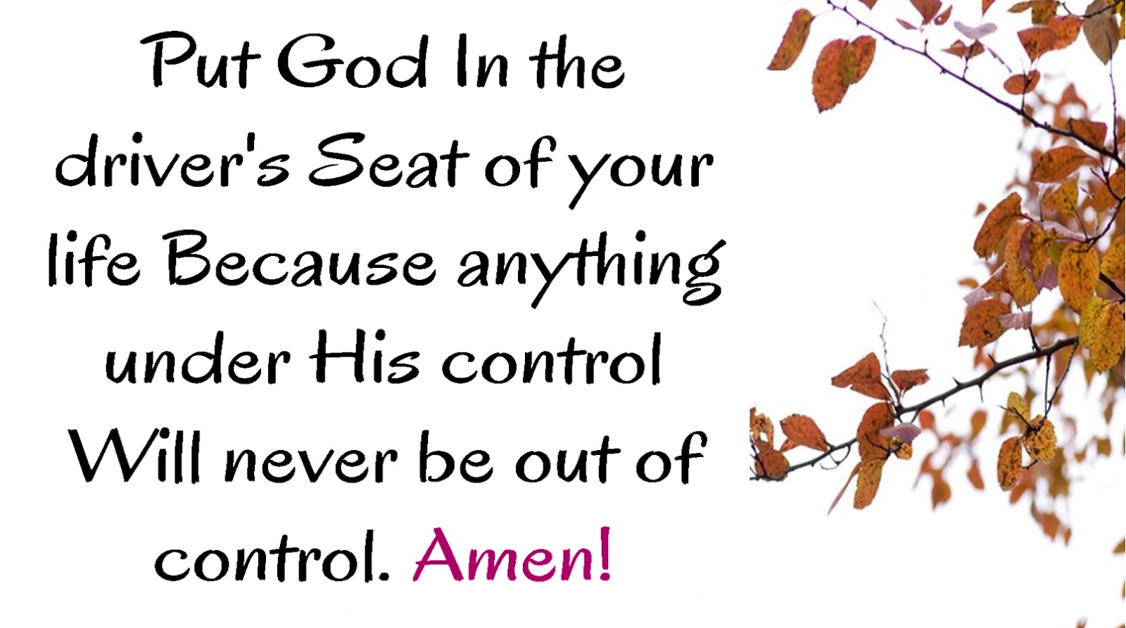 Anything Under Lord's Control Will Never Be Out of Control! Amen.