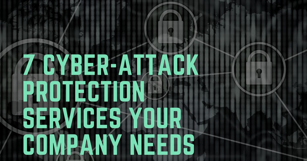 7 Cyber-Attack Protection Services Your Company Needs - Security Blog ...