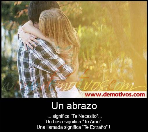Desmotivaciones de Amor: Un Abrazo Significa "Te Necesito". Un Beso ...