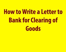 How to Write a Letter to Bank for Clearing of Goods - Garmentspedia
