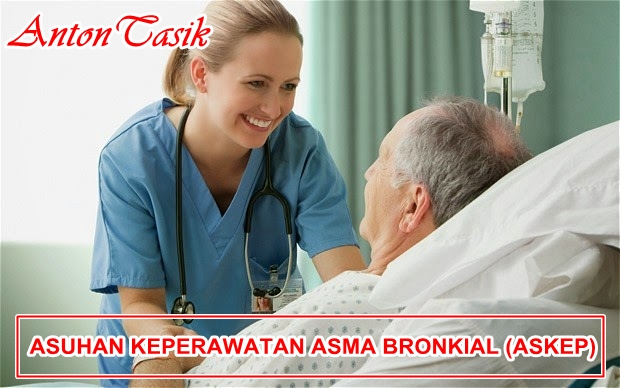 ASUHAN KEPERAWATAN ASMA BRONKIAL (ASKEP) - Anton Tasik