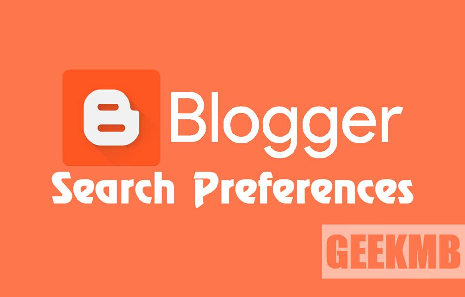 Setup Blogger "Search Preferences" [How To] | GeeKMB - Feel FREE!