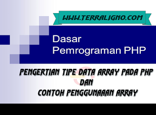 Pengertian Tipe Data Array pada PHP dan Contoh Penggunaaan array - Terraligno
