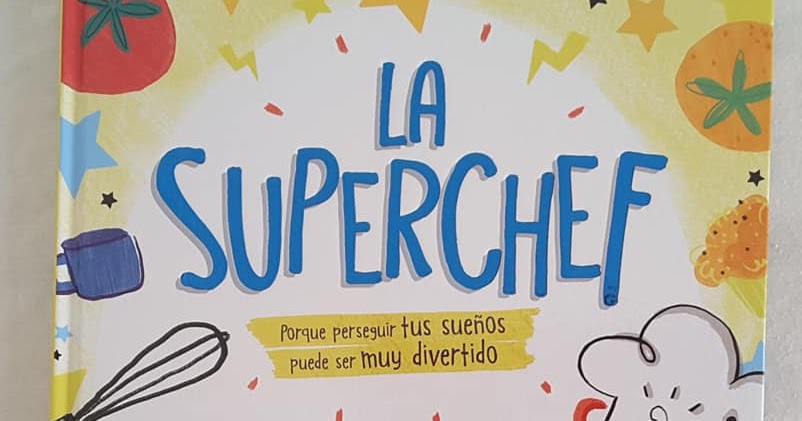 Creciendo con libros y juegos: "LA SUPERCHEF", UN LIBRO QUE ANIMA A LOS ...