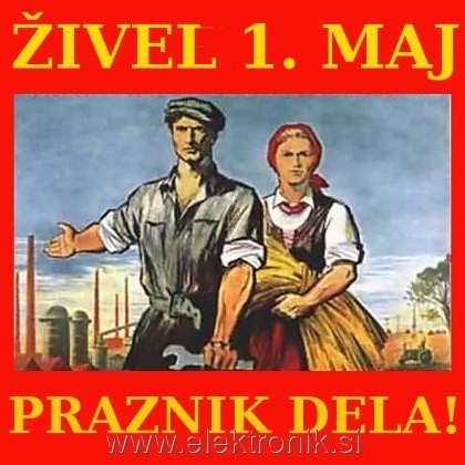 Life, the universe and stupidity: ŽIVEL PRVI MAJ!