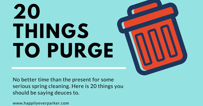 20 Things to Purge - Happily Ever Parker
