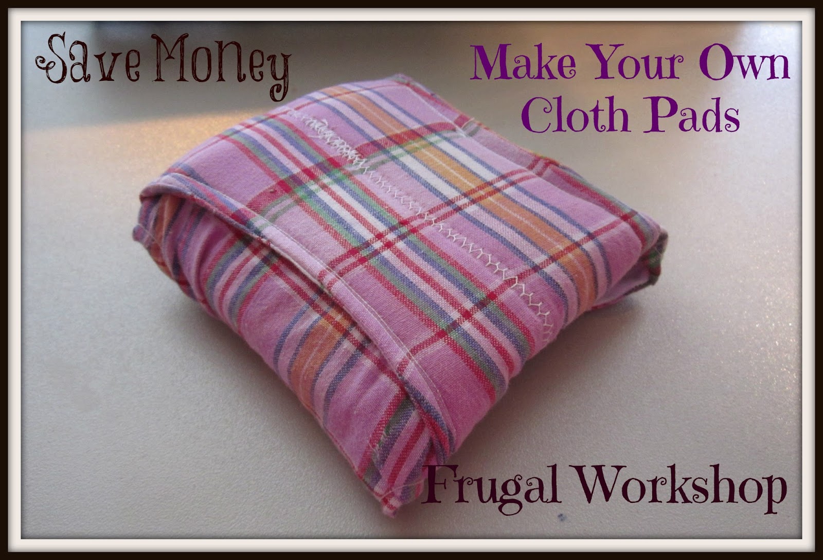 Frugal Workshop: Creating Our Own Reusable Cloth Pads