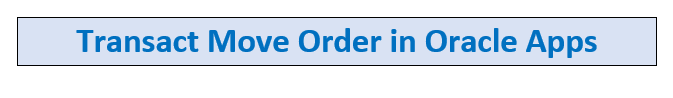 Oracle Application's Blog: What is transact move order in oracle apps