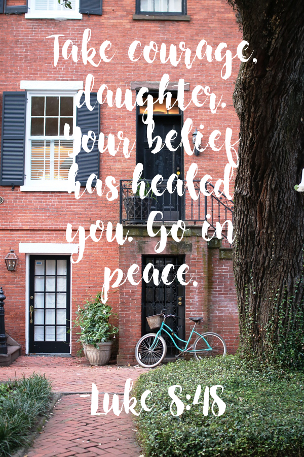 land of honey: Praying Scripture: Luke 8:48