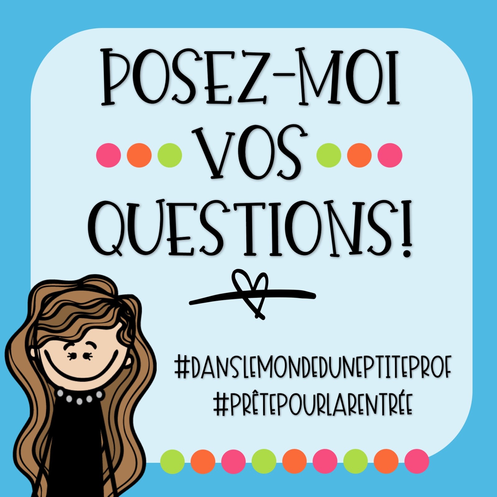 Dans le monde d'une p'tite prof : Réponses à vos questions