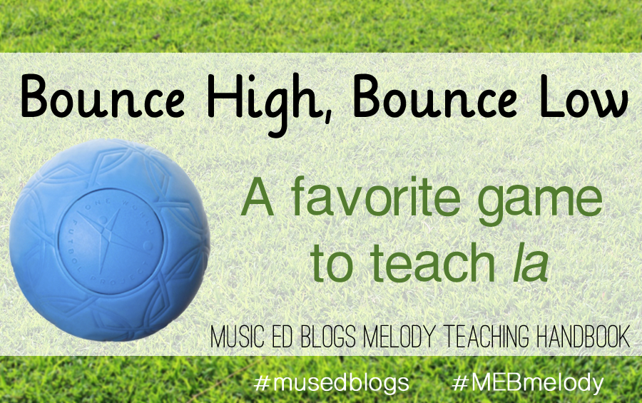 Music With Mrs. Tanenblatt: Bounce High, Bounce Low: A Favorite Game to ...