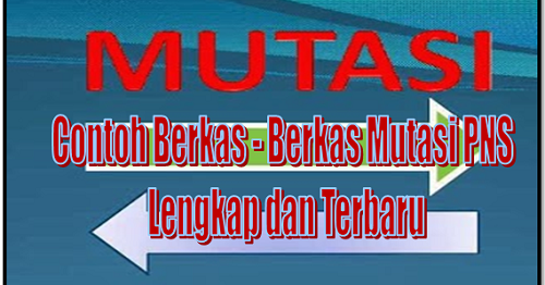 Contoh Berkas - Berkas Mutasi PNS Lengkap dan Terbaru | Id Guru Indonesia