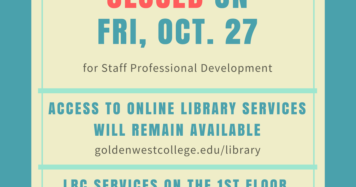 Golden West College Library Newsletter: GWC Library will be closed on ...