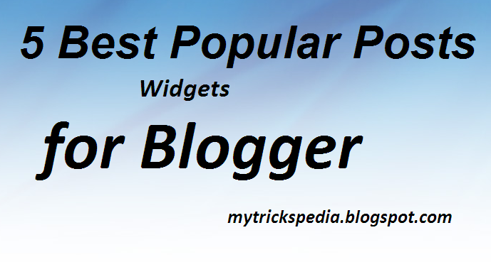 5 Best Popular Posts Widgets for Blogger - My Tricks Pedia