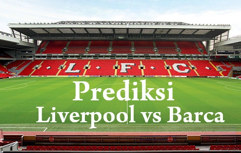 Prediksi Liverpool vs Barcelona di Leg kedua Semifinal Liga Champions ...