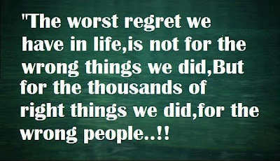 "The worst regret we have in life, is not for the wrong things we did ...