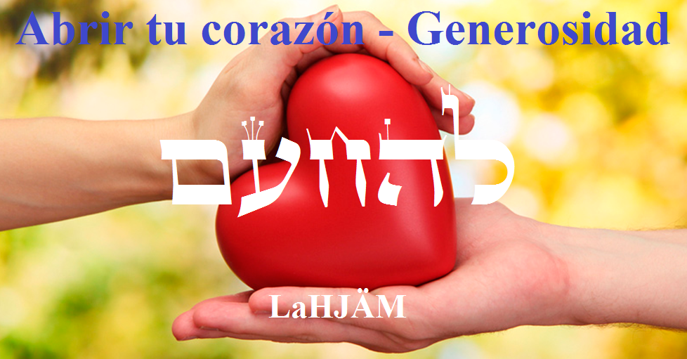 Kabbalah y Torah en Expansión : ABRIR EL CORAZÓN - GENEROSIDAD