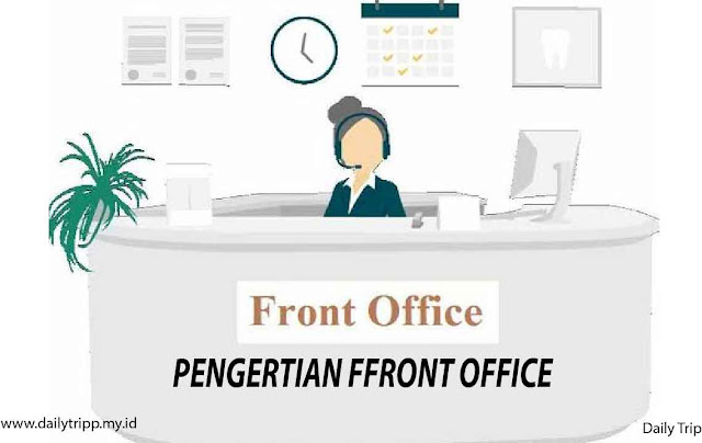 Pengertian Front Office : Tugas dan Tanggung Jawab Front Office, serta ...