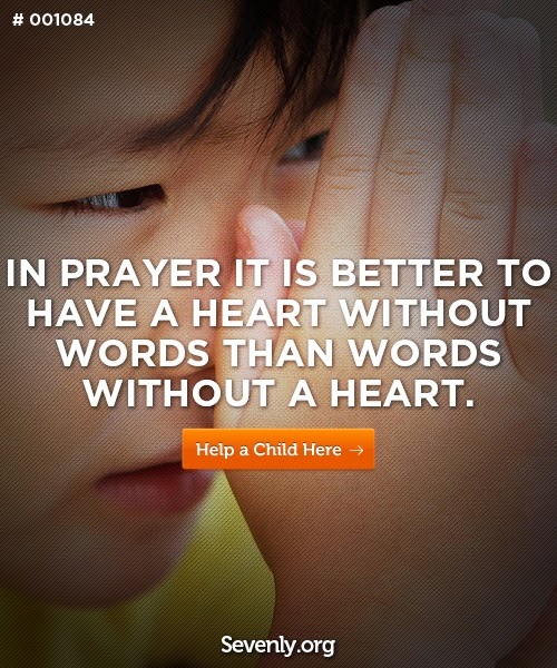 In prayer it is better to have a heart without words than words without ...