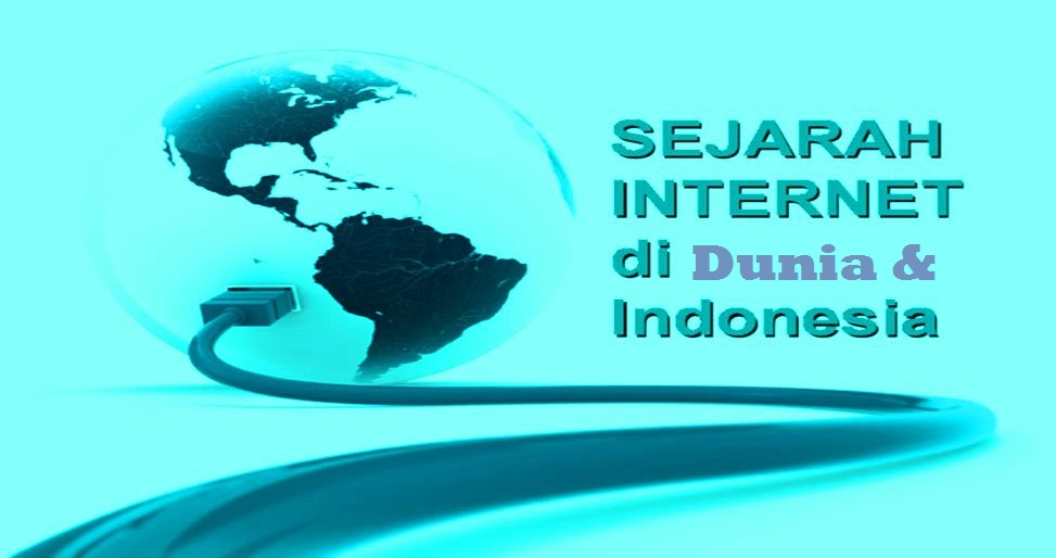 Sejarah Internet di Indonesia dan Dunia (Singkat, Padat dan Jelas)