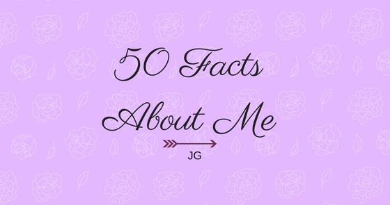 50 Facts About Me - JG | Aliferous