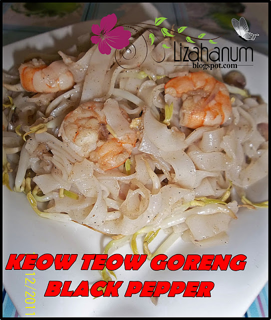 SWEET LIZAHANUM: KEOW TEOW GORENG BLACK PEPPER