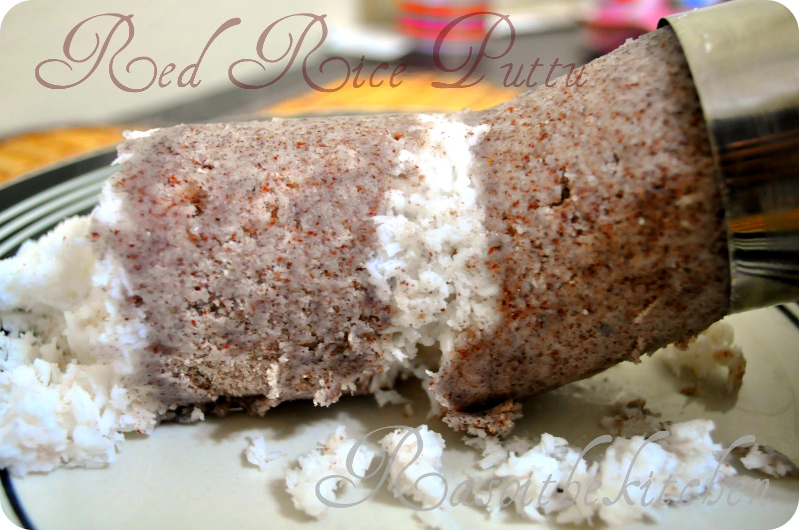 Rasoi: Red Rice Flour Puttu ( Kerala Rice Flour Puttu / Chemba Puttu)