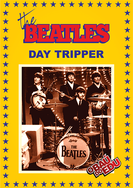 O Baú do Edu: THE BEATLES - DAY TRIPPER*****