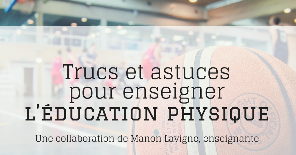 Trucs et astuces pour enseigner l'éducation physique - Le fabuleux ...