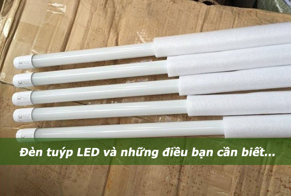 Những điều bạn cần biết về đèn tuýp LED? - Đèn tuýp led siêu sáng