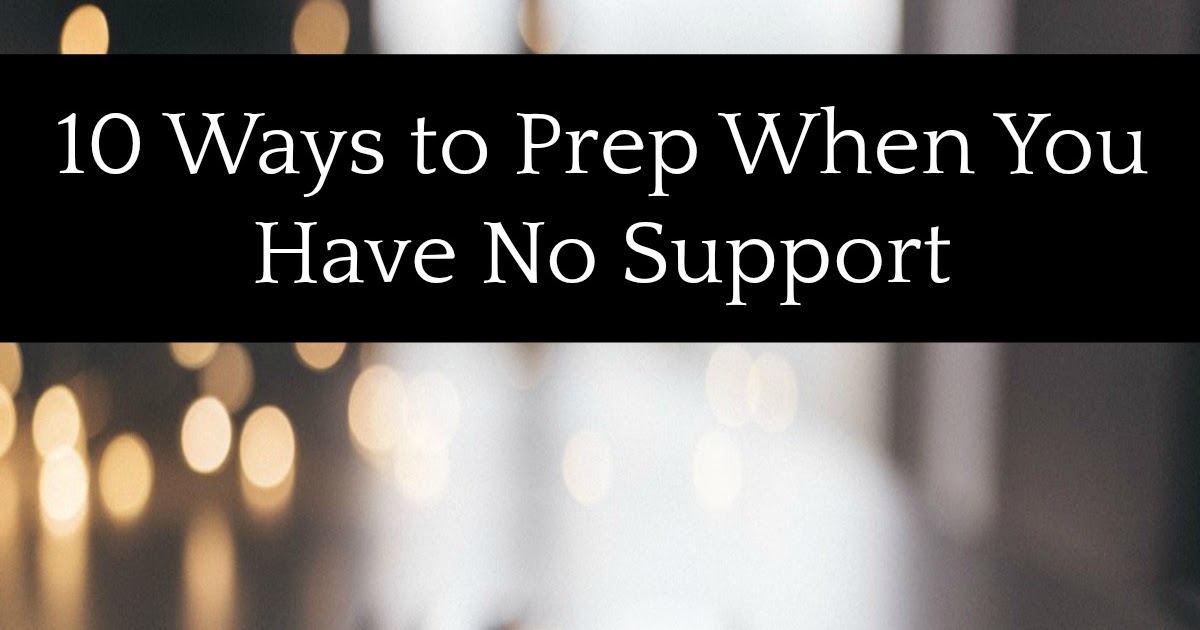10 Ways to Prep When You Have No Support