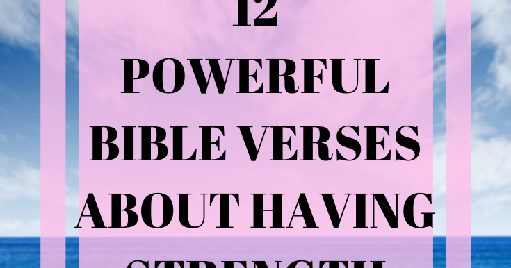 12 Powerful Bible Verses About Having Strength | KJV | She's Found Strength