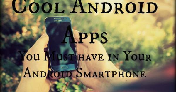 (HOT)Top 5 Cool Android Apps you will surely Download