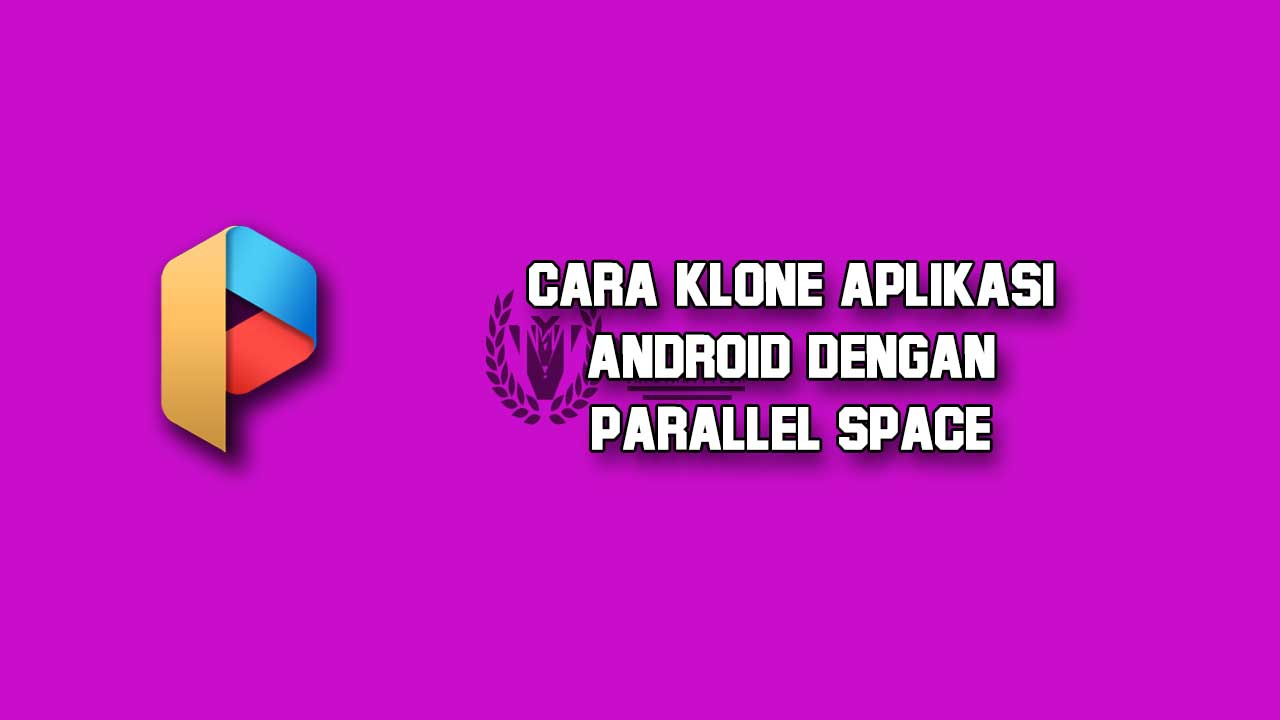 Cara Menggandakan Aplikasi Android dengan Parallel Space - Viyovi