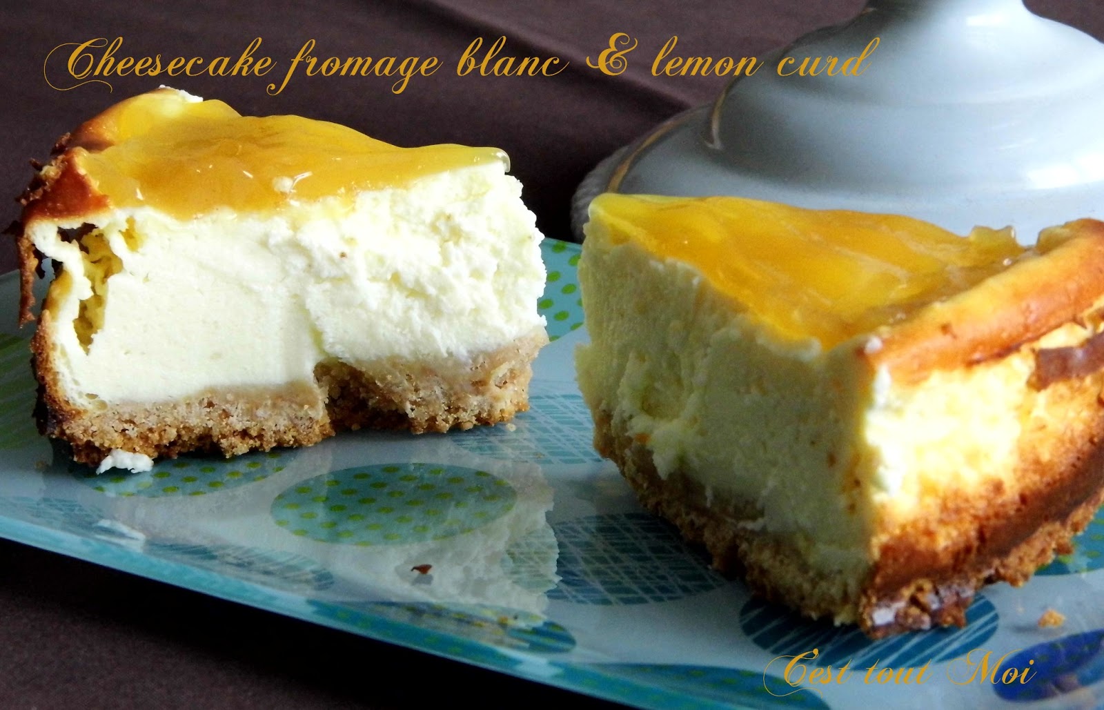 C'est tout Moi !: Cheesecake fromage blanc & lemon curd