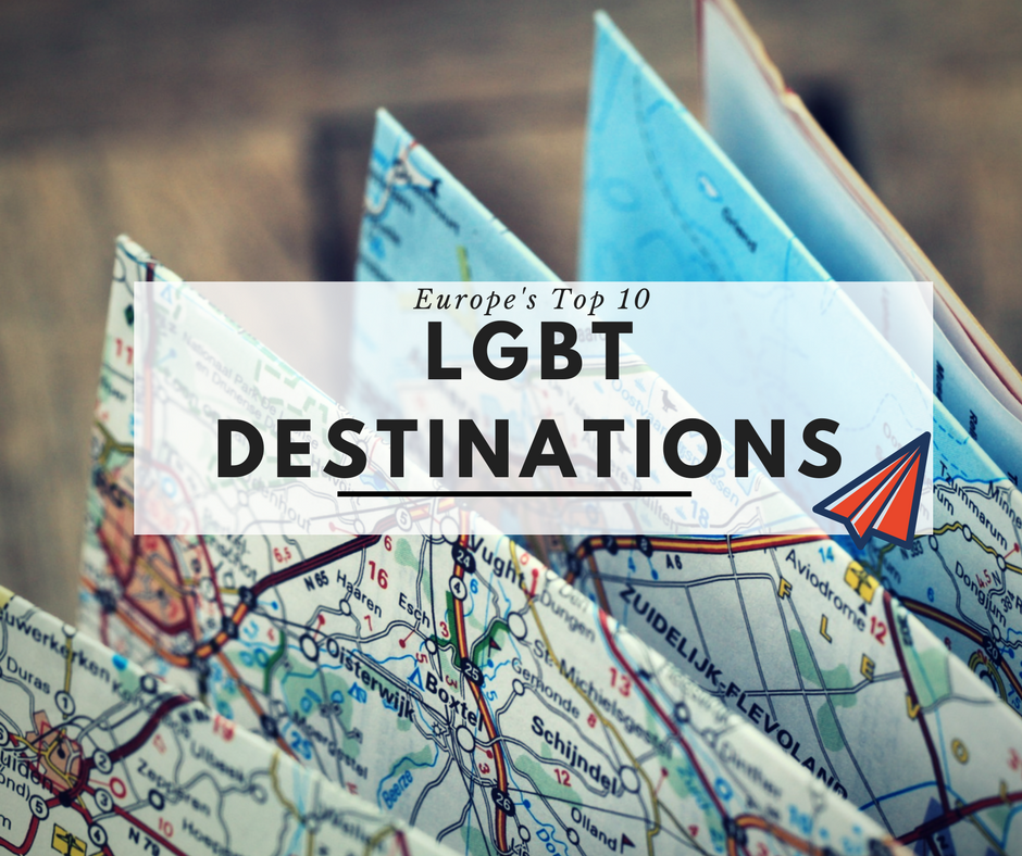Europe’s Top 10 LGBT Friendly Destinations