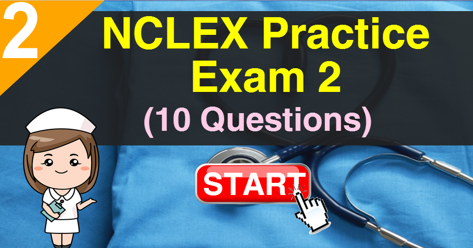 NCLEX Practice Exam 2 (10 Questions)