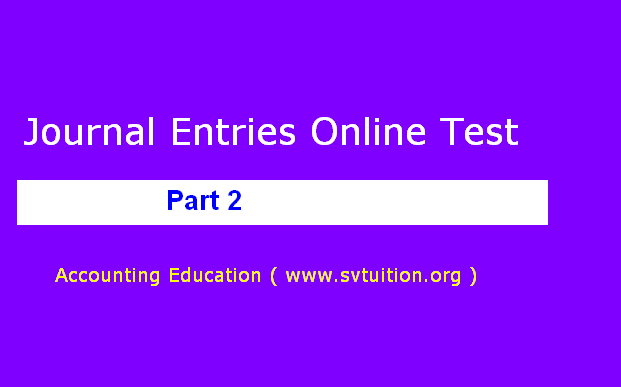 Journal Entries Test Online - Part 2 | Accounting Education