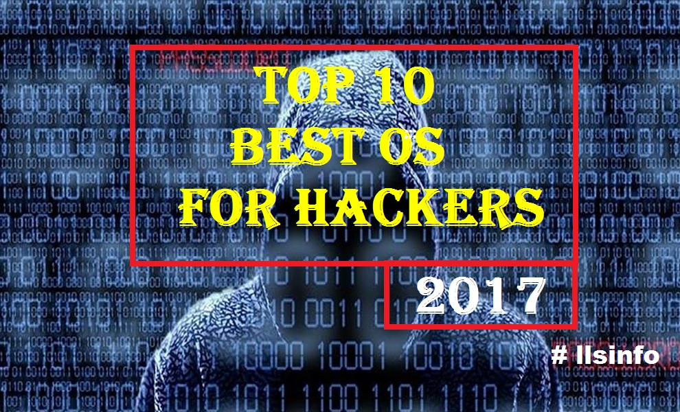 Top 10 Best Operating Systems For Hackers 2017 - LLSinfo
