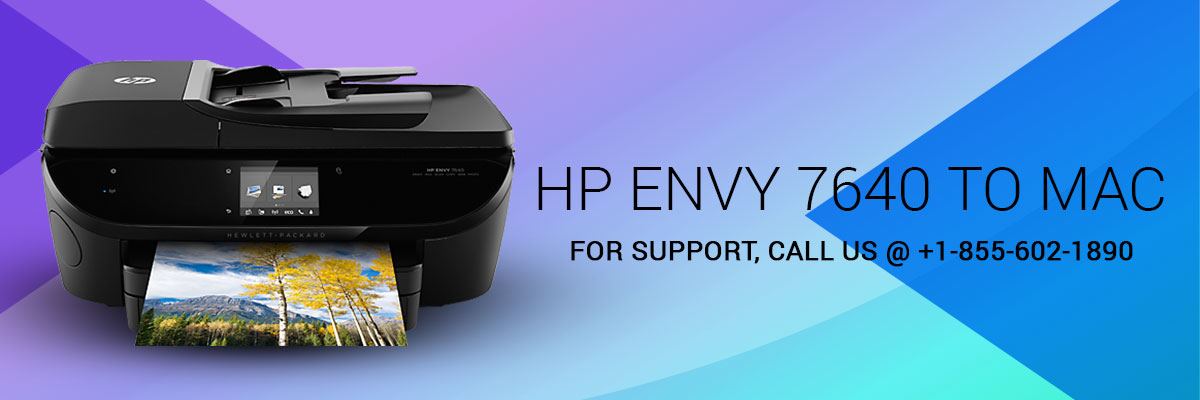 123HPComEnvy How To Connect HP Envy 7640 Printer To Mac 123hpcomenvy-how-to-connect-hp-envy-7640-printer-to-mac
